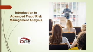 Introduction to Advanced Fraud Risk Management Analysis | PPTX