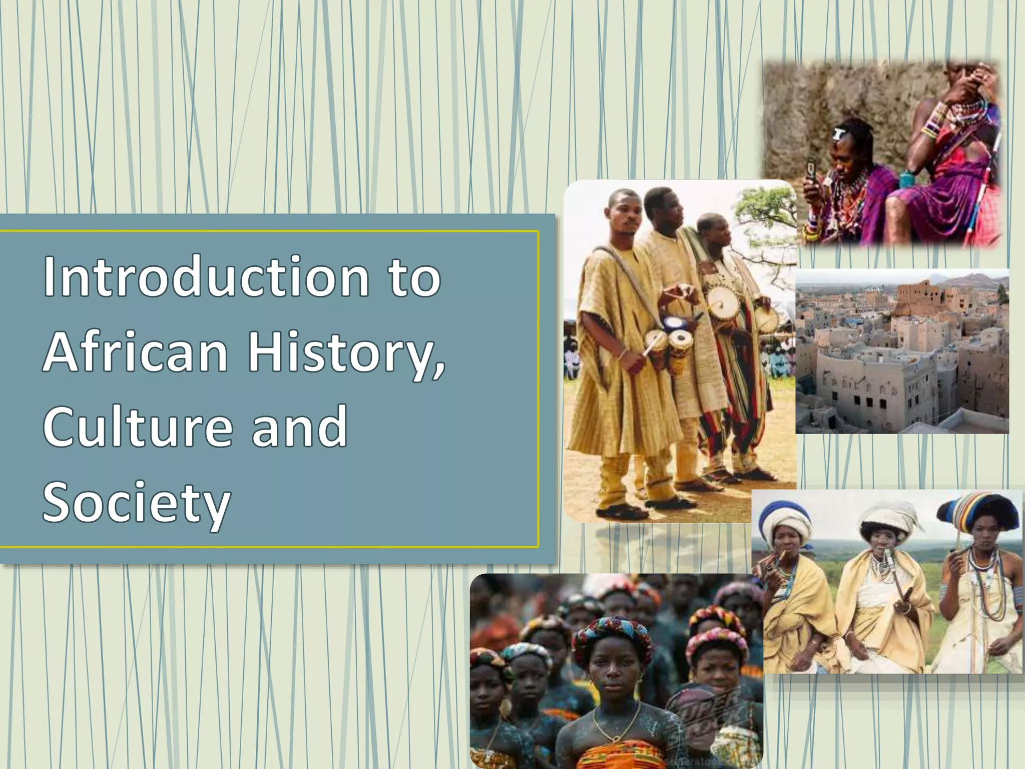 Introduction to african history, culture and society | PPTX