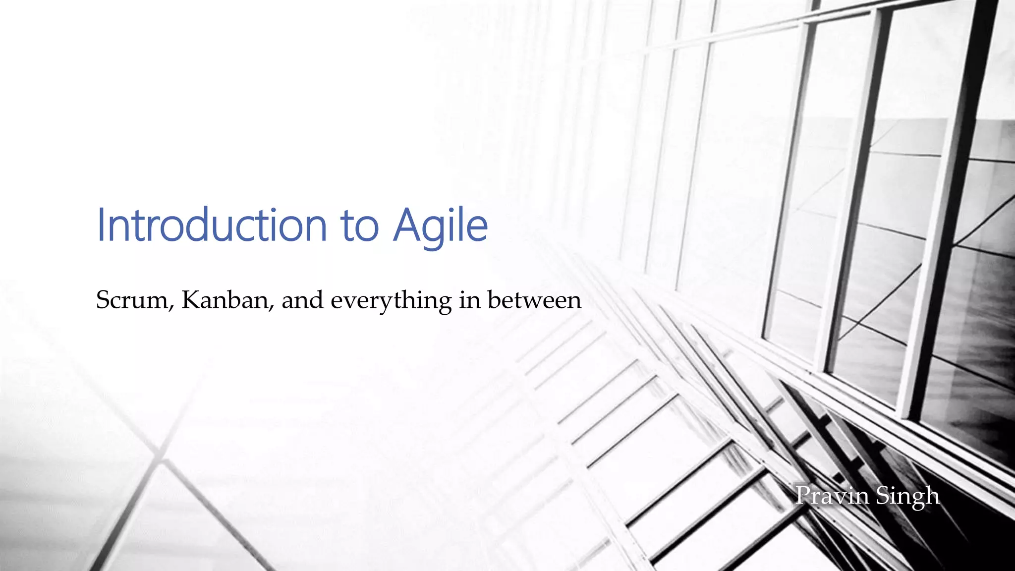 Introduction to Agile - Scrum, Kanban, and everything in between | PPTX