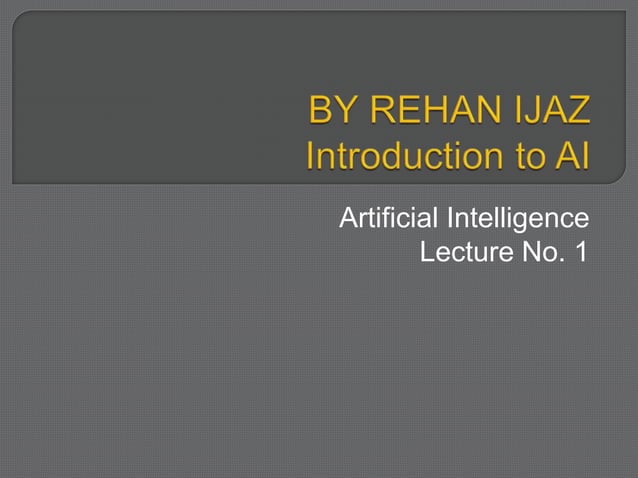 Introduction to artificial intelligence lecture 1 | PPT