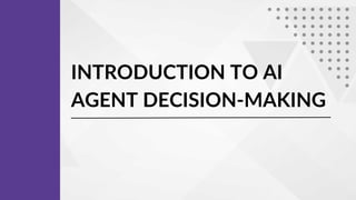 Introduction to AI Agent Decision-Making | PPT
