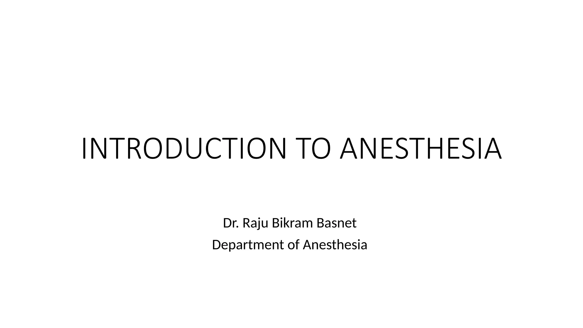 INTRODUCTION_TO_ANESTHESIA Class MBBS.pptx