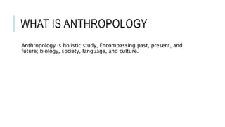 Introduction to anthropology | PPTX