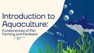Introduction to Aquaculture: fish farming And fertilizers | PDF