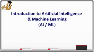 Introduction to Artificial Intelligence and Machine Learning.pptx