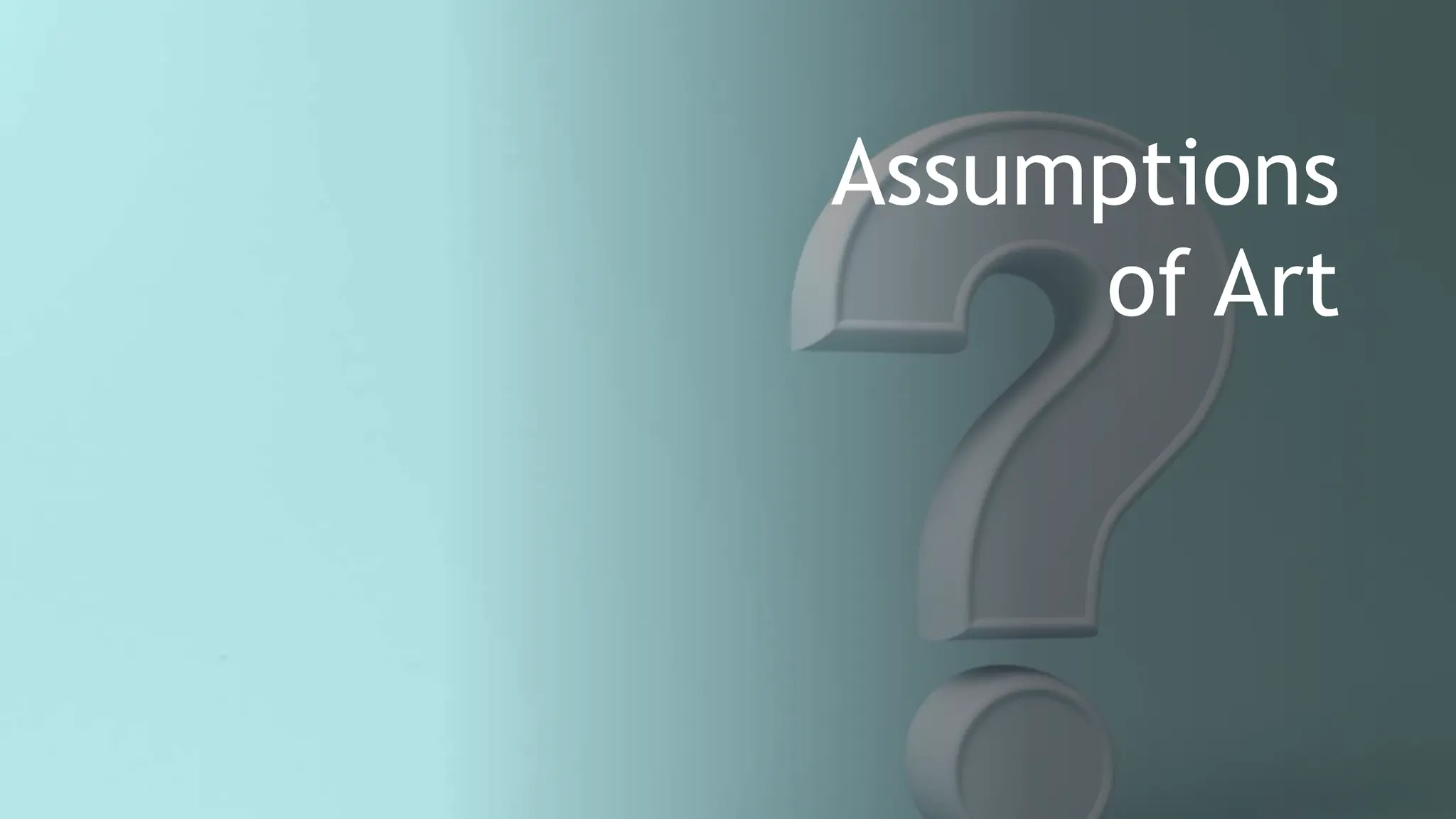 Introduction to Arts and its Assumptions.pptx