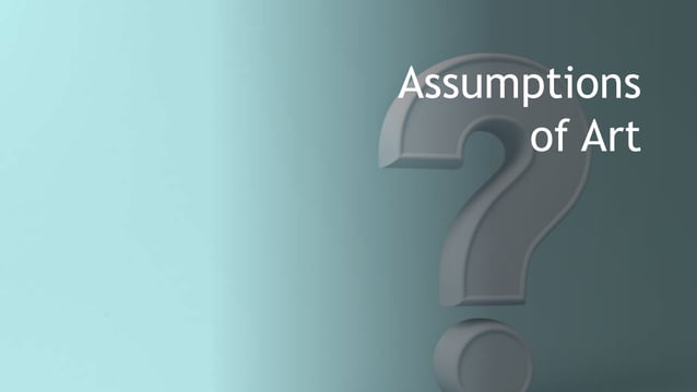 Introduction to Arts and its Assumptions.pptx