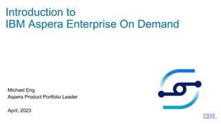 Introduction to Aspera Enterprise On Demand.PPTX | Internet | Computing
