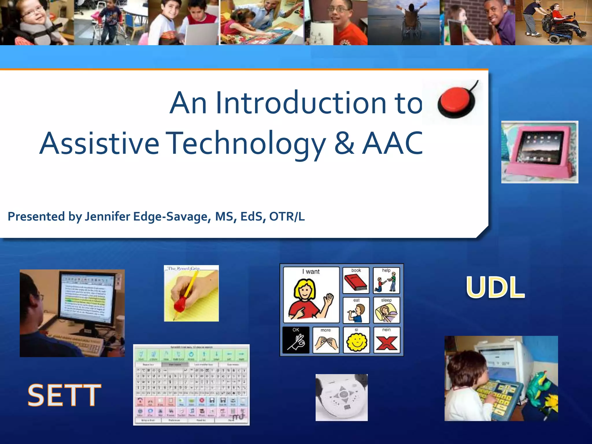 Introduction to assistive technology, AAC and UDL | PPTX