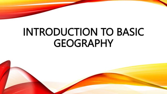 INTRODUCTION TO BASIC GEOGRAPHY.pptx