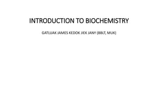 INTRODUCTION TO BIOCHEMISTRY.pptx