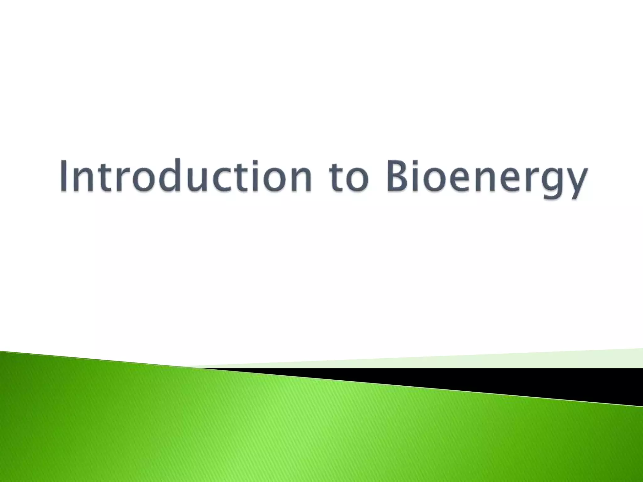 Introduction to Bioenergy.pptx