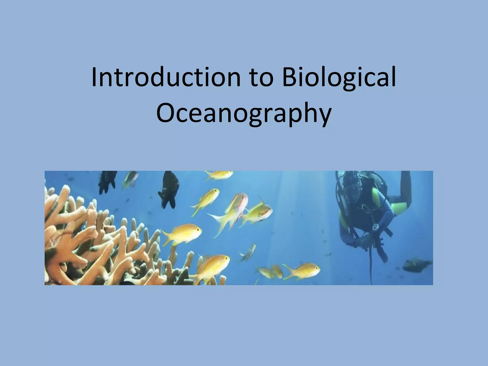 Introduction to biological oceanography notes | PPT