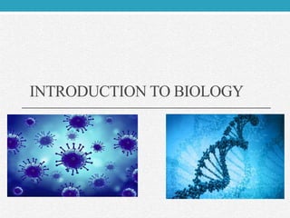 INTRODUCTION TO BIOLOGY.pptx