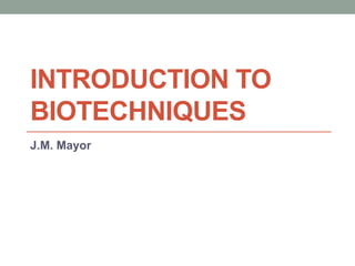 Introduction to biotechniques | PPTX