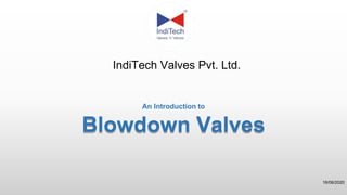 Introduction to Blowdown Valves - IndiTech Valves.pptx