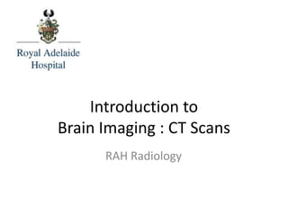 RAH Med 4 MHU - Brain CT 1 | PPT