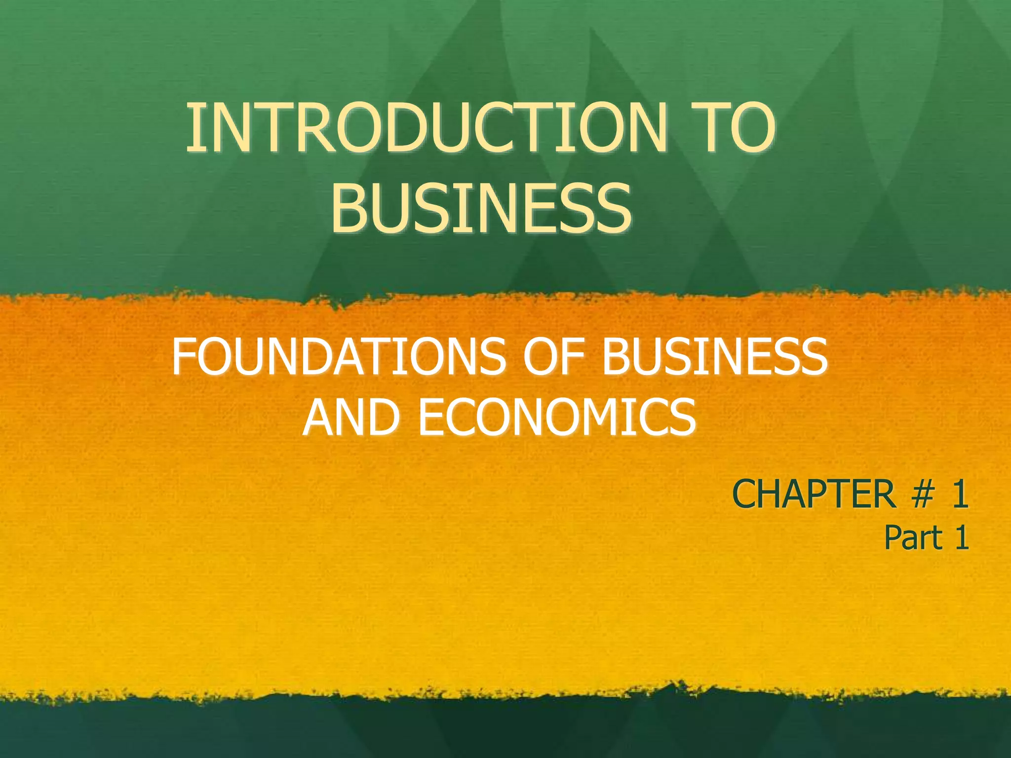 Introduction to business (chapter 1 - foundations of business ...