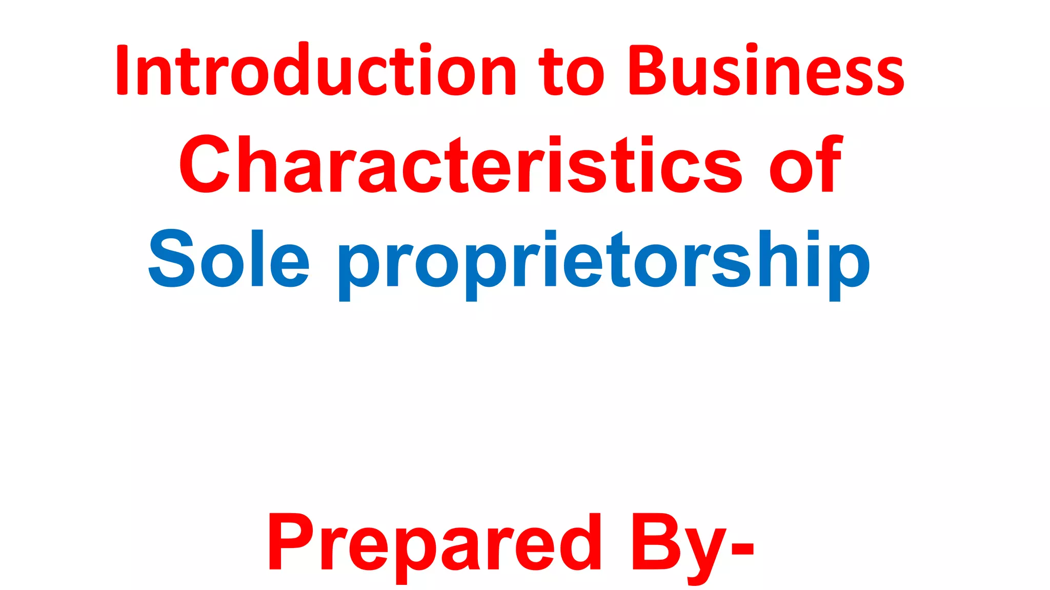 Introduction to business characteristics of sole proprietorship | PPTX