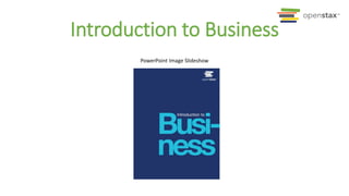 Chapter One Introduction to Business OpenStax | PPTX