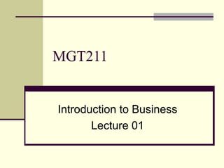 Introduction to business mgt211 lecture 01 | PPT