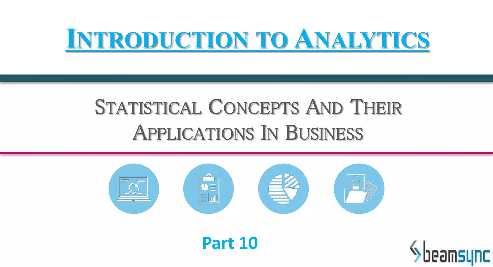 Introduction to Business Analytics Course Part 10 | PPTX | Business and Finance