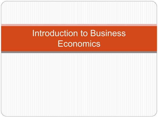 Introduction to business economics | PPTX | Economy | Business and Finance
