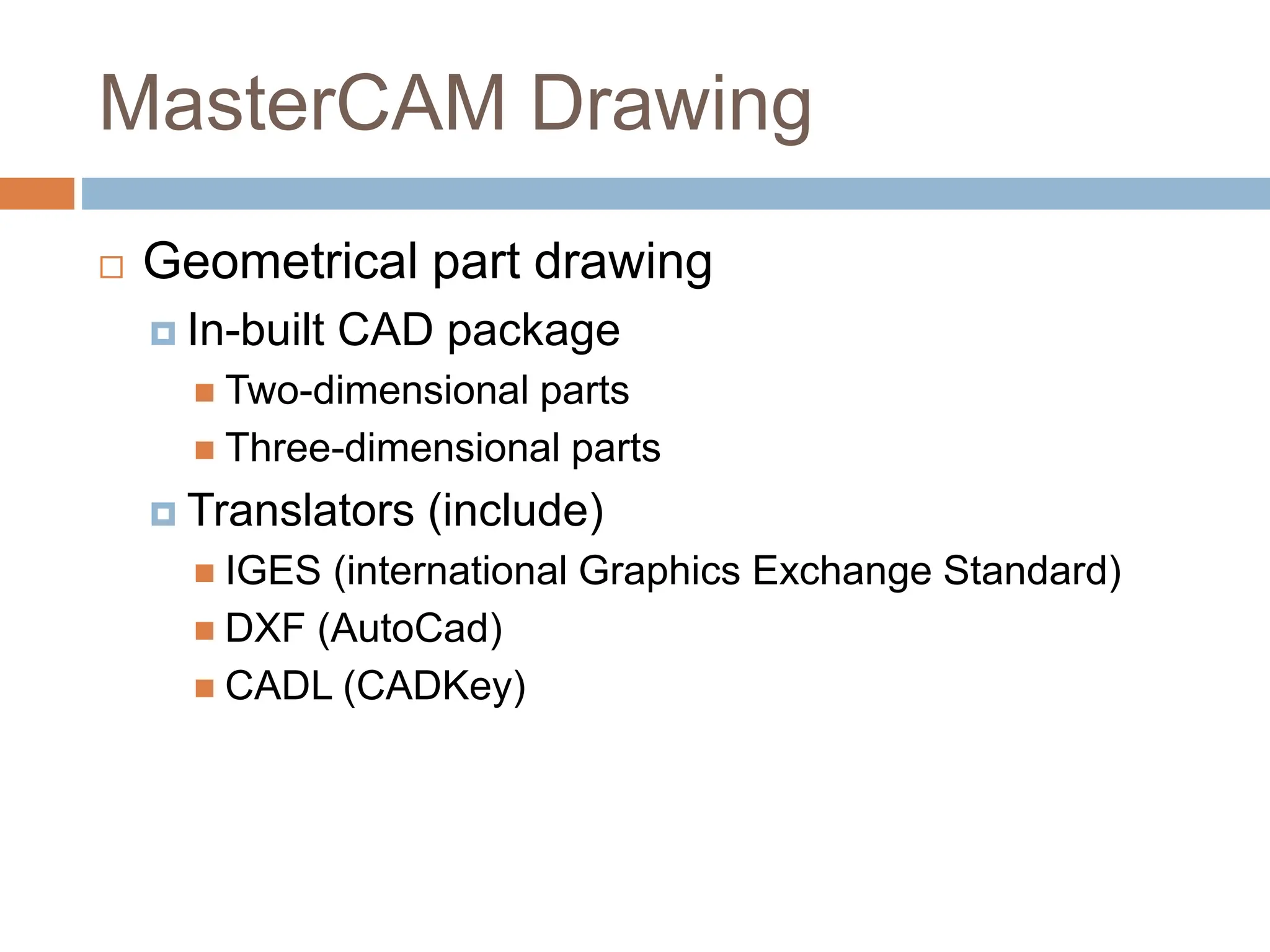 Introduction to CAD CAM CAD/CAM stands for Computer-Aided Design (CAD ...