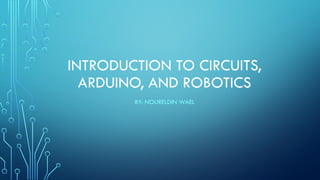 Introduction to Circuits, Arduino, and Robotics.pptx