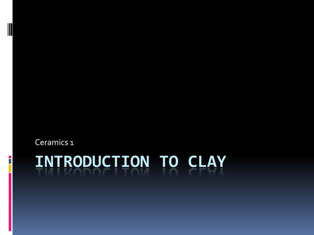 Introduction to clay | PPTX | Geology | Science