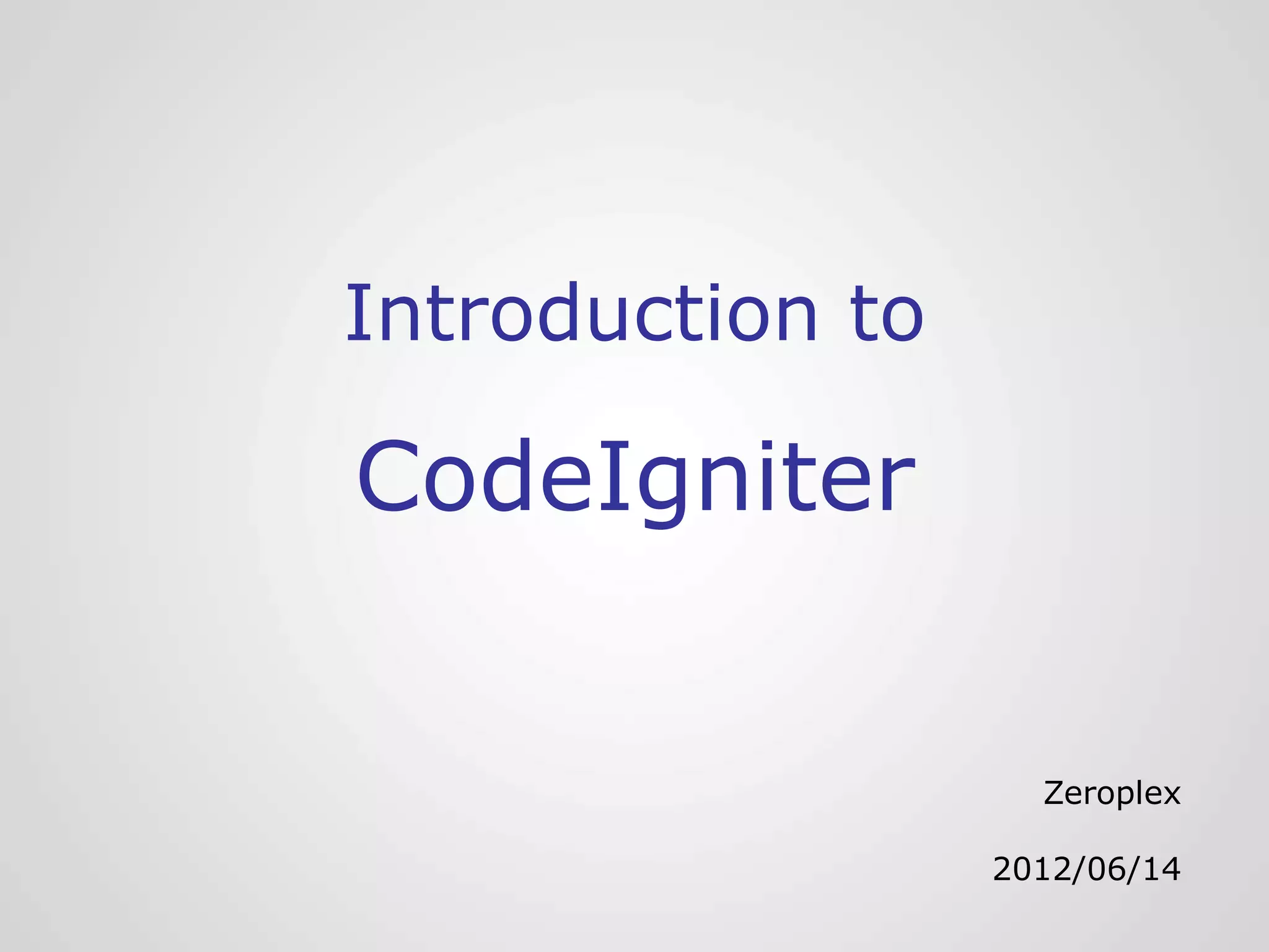 Introduction to Codeigniter | PPTX | Web Development | Internet