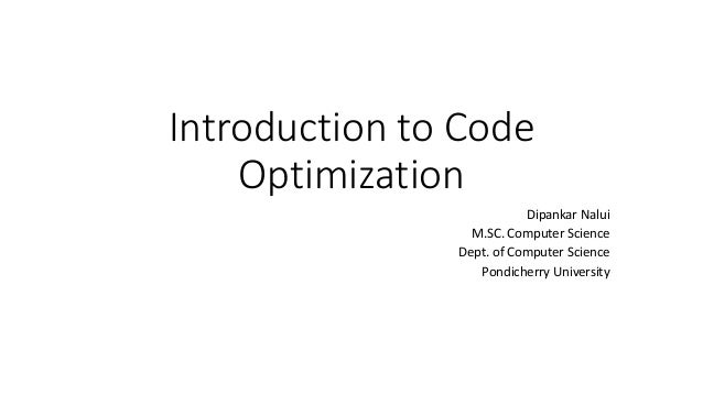Introduction To Code Optimization By Dipankar