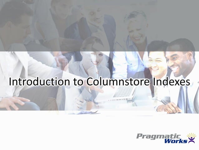 Introduction to Columnstore Indexes | PPT