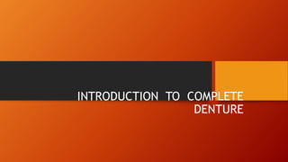 INTRODUCTION TO COMPLETE DENTURE 2ndyear.pptx