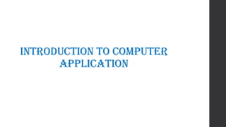 INTRODUCTION to COMPUTER Application (1) | PPTX