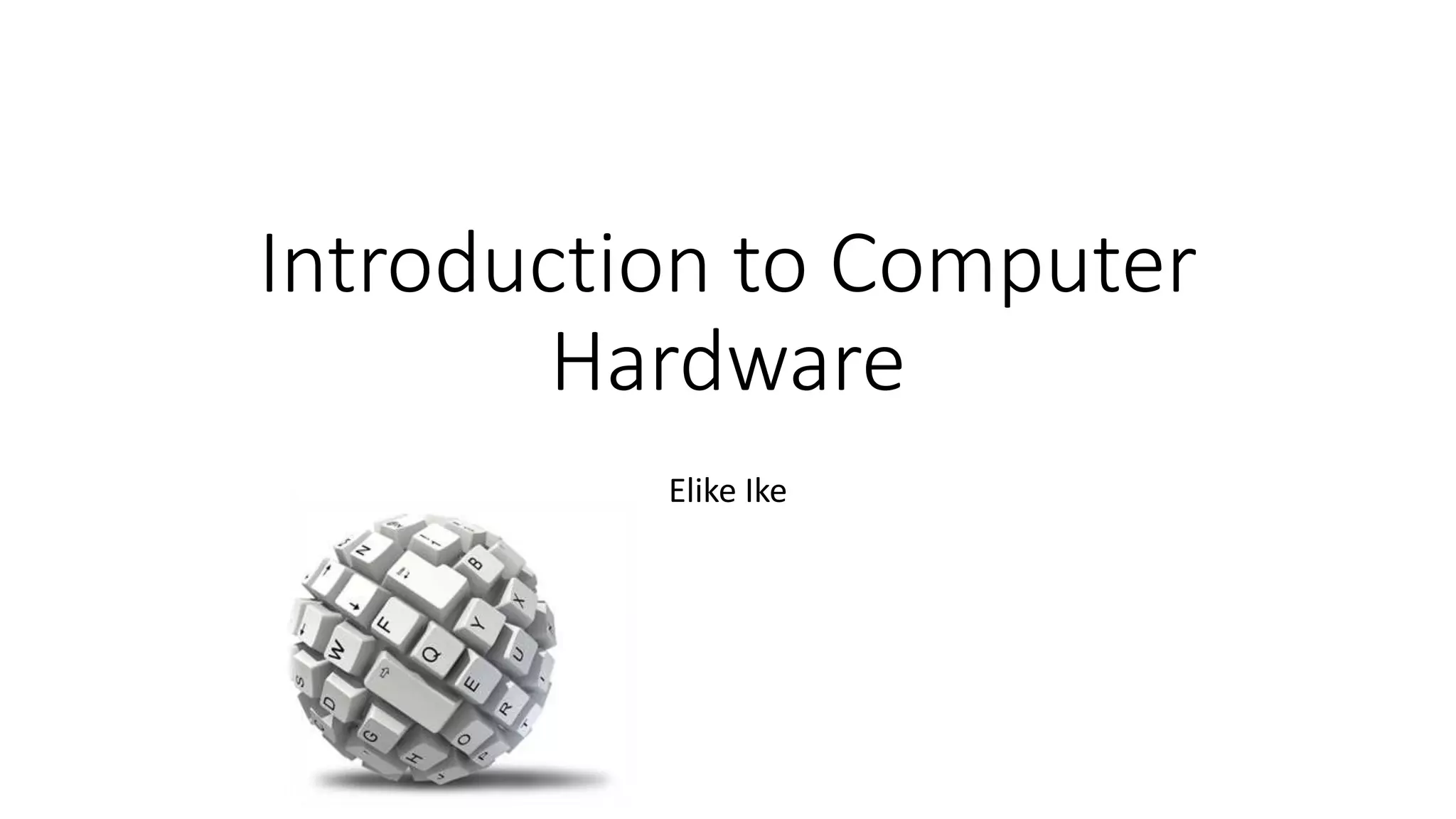 Introduction to computer hardware | PPTX