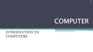 Introduction to computers | PPTX