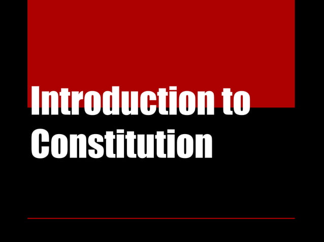 Introduction to constitution | PPTX | Law