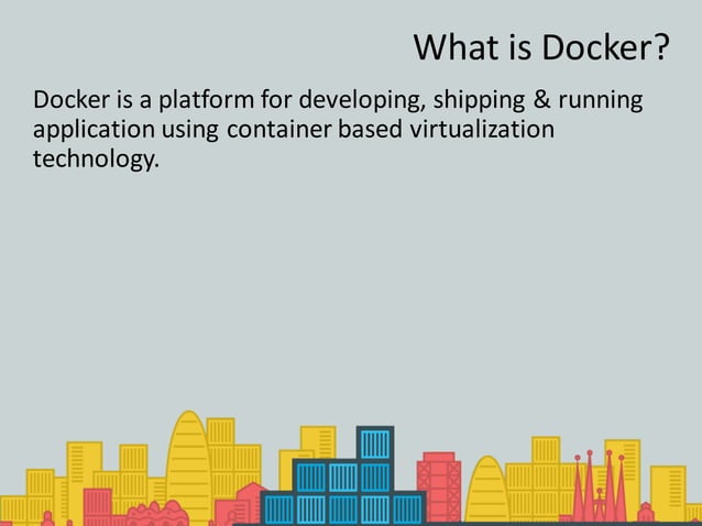 Introduction to container based virtualization with docker | PPT