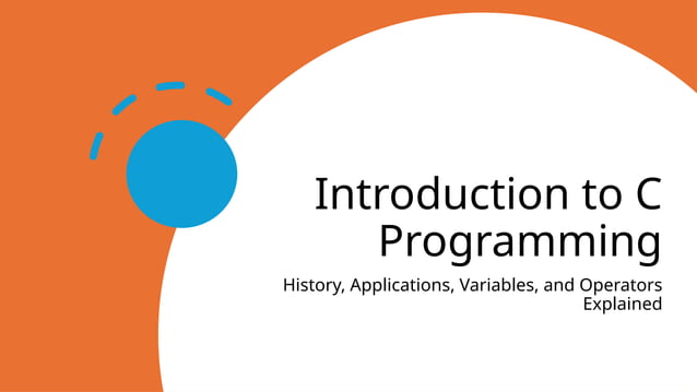 Introduction to C Programming: History, Applications, Variables, and Operators Explained | PPT