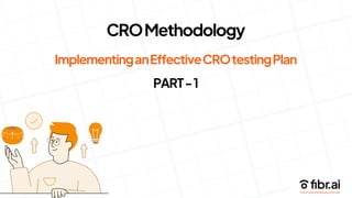 CRO Methodology {Part 1}: Implementing an Effective CRO testing Plan | PDF