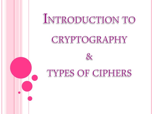 Introduction to cryptography and types of ciphers | PPTX | Programming Languages | Computing