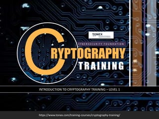 Cryptography Training Level 1 : Tonex Training | PPT