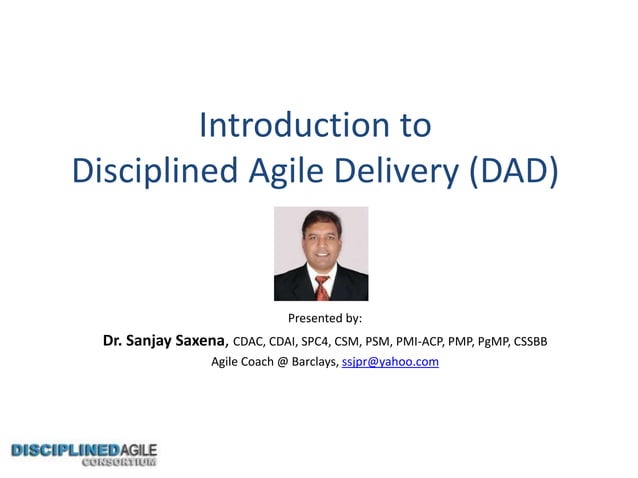 Introduction to Disciplined Agile Delivery (DAD) : Presented by Dr ...