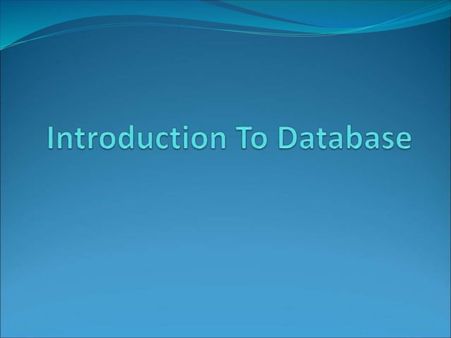 Introduction To Database.ppt | Databases | Computer Software and Applications