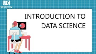 Introduction to Data Science: Key Concepts and Applications | PPTX