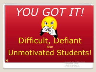 Introduction To Dealing With Difficult, Defiant And Unmotivated ...
