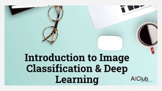 Introduction to deep learning image classification | PPTX