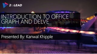 Introduction to Delve and Office Graph | PPT