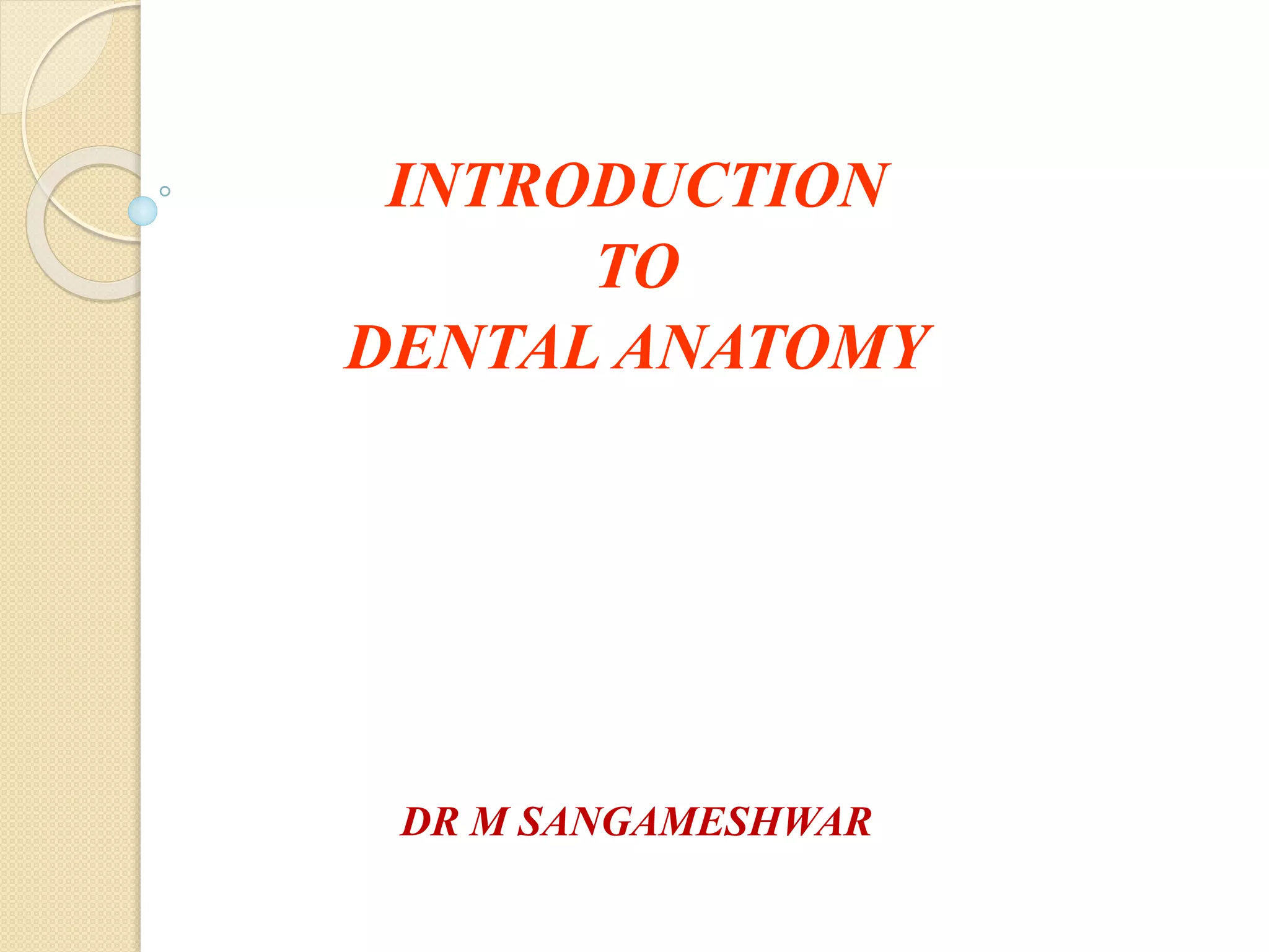 INTRODUCTION TO DENTAL ANATOMY.pptx